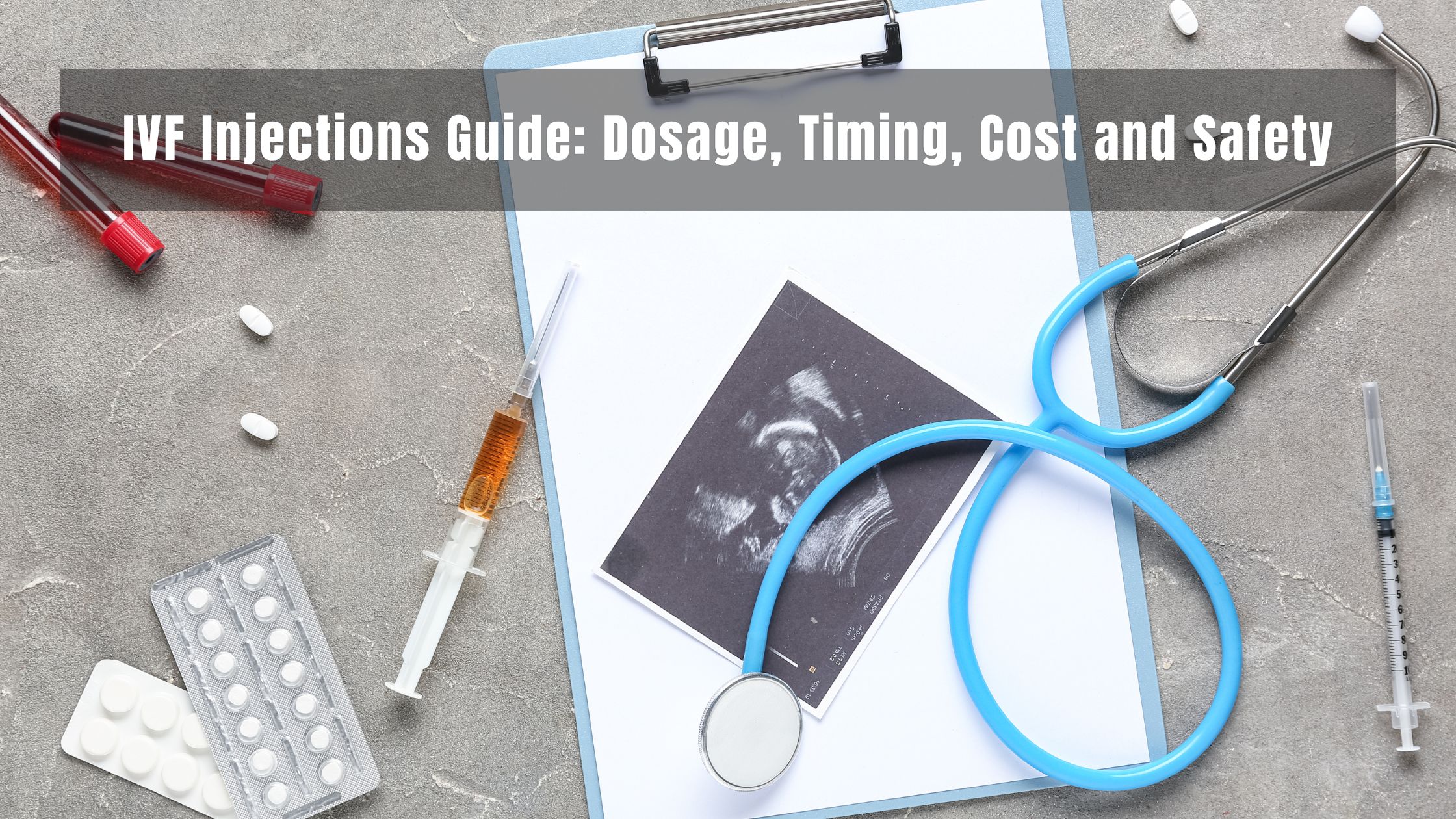 IVF Injections Guide: Dosage, Timing, Cost and Safety